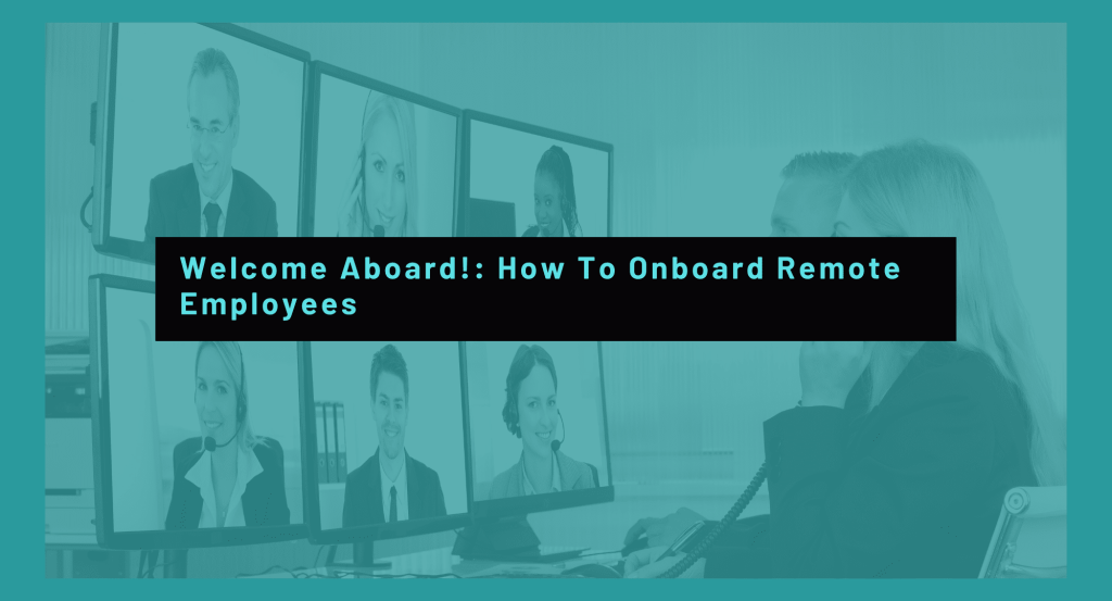 Welcome aboard!: How To Onboard Remote Employees - Recruiting resources ...