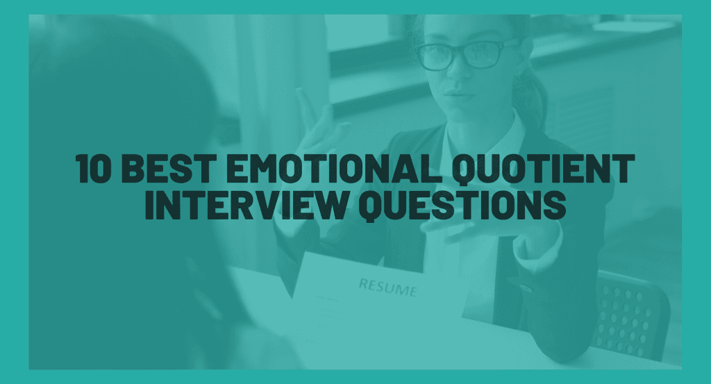 10 Best Emotional Quotient Interview Questions - Recruiting resources ...