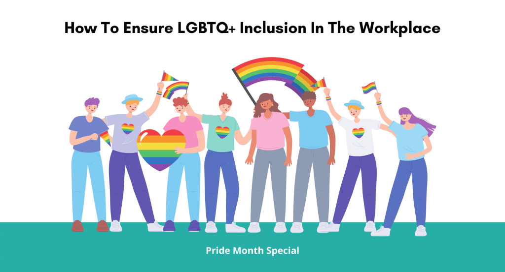How To Ensure LGBTQ+ Inclusion In The Workplace | Pride Month Special